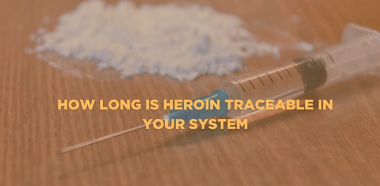 How Long Does Heroin Stay In Your System?